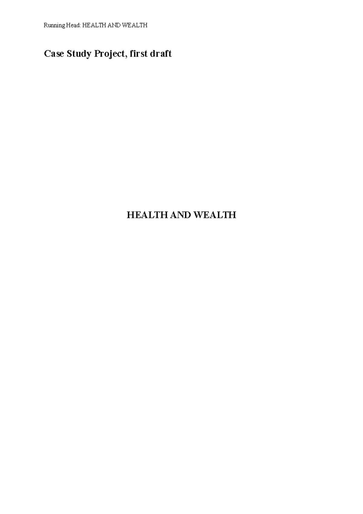 Case Study Final Draft - Running Head: HEALTH AND WEALTH Case Study Project, first draft HEALTH ...