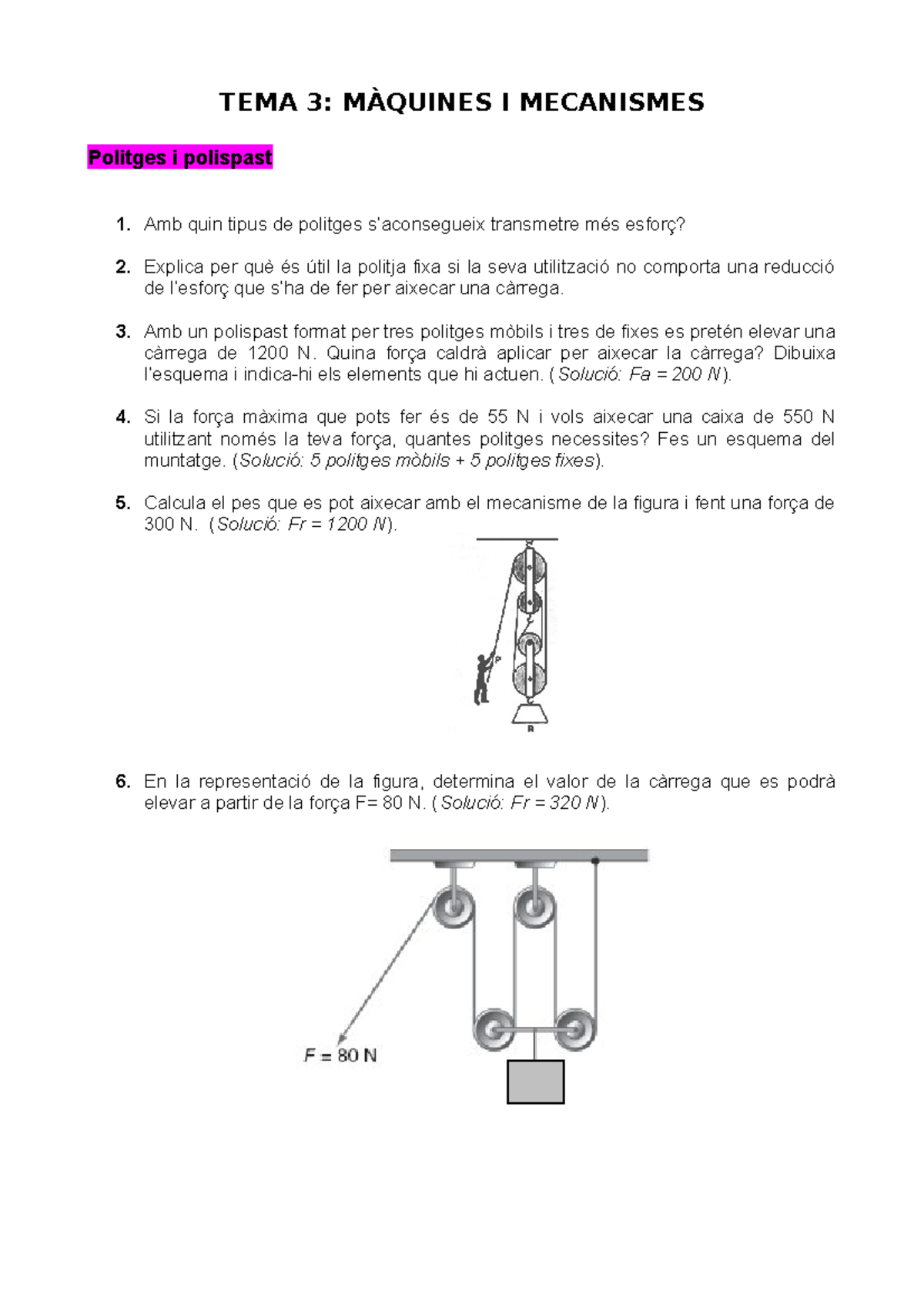 03-Politges i polispast - TEMA 3: MÀQUINES I MECANISMES Politges i polispast Amb quin tipus de ...