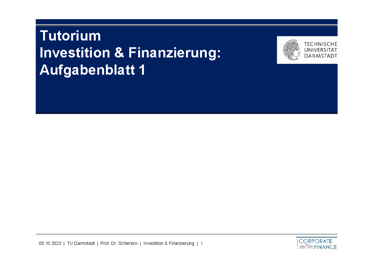 Tutorium 1 Lösung WS2023 24 - Tutorium Investition & Finanzierung: Aufgabenblatt 1 - Studocu