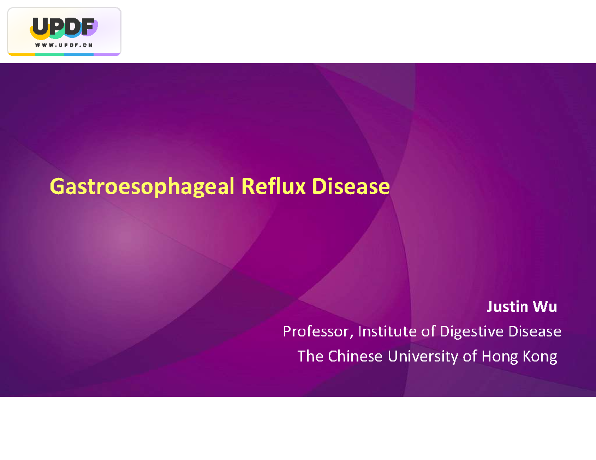 GAST5004, by Dr. Justin Wu copy - Gastroesophageal Reflux Disease ...