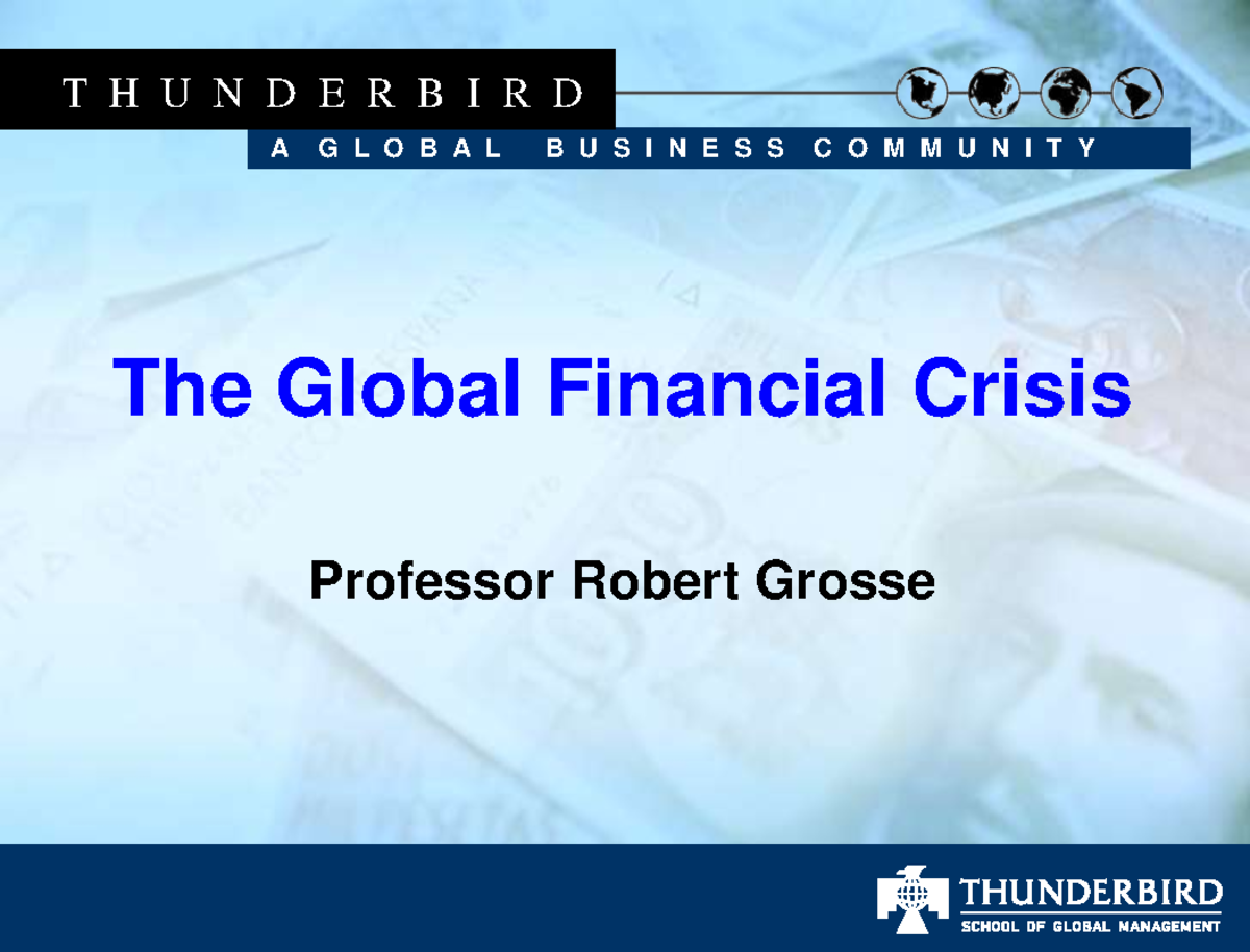 Grosse Global Financial Crisis - T H U N D E R B I R D A G L O B A L B ...