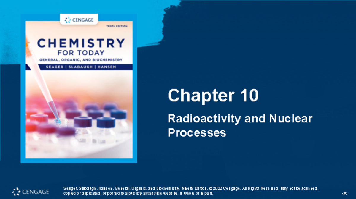 Chapter 10 Radioactivity and Nuclear Processes - ‹#› Seager, Slabaugh, Hansen, General, Organic ...