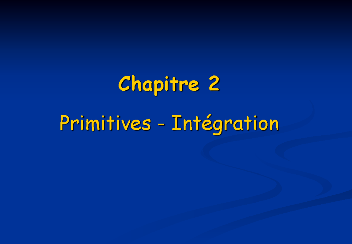 2 Integrat° - Cours sur les integrations - Chapitre 2 Primitives - Intégration Propriétés ...