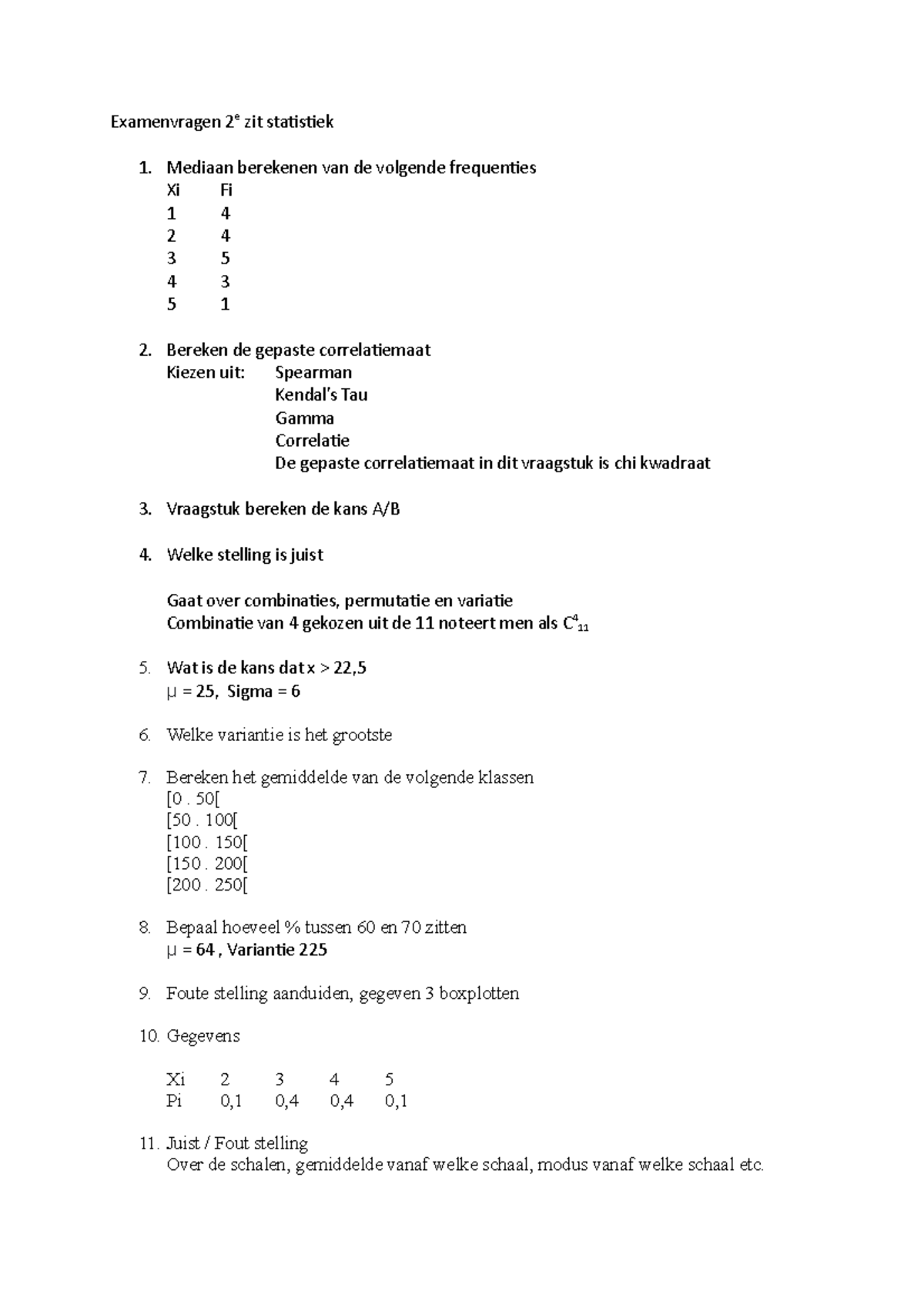 Examenvragen 2e zit statistiek - Examenvragen 2e zit statistiek Mediaan ...