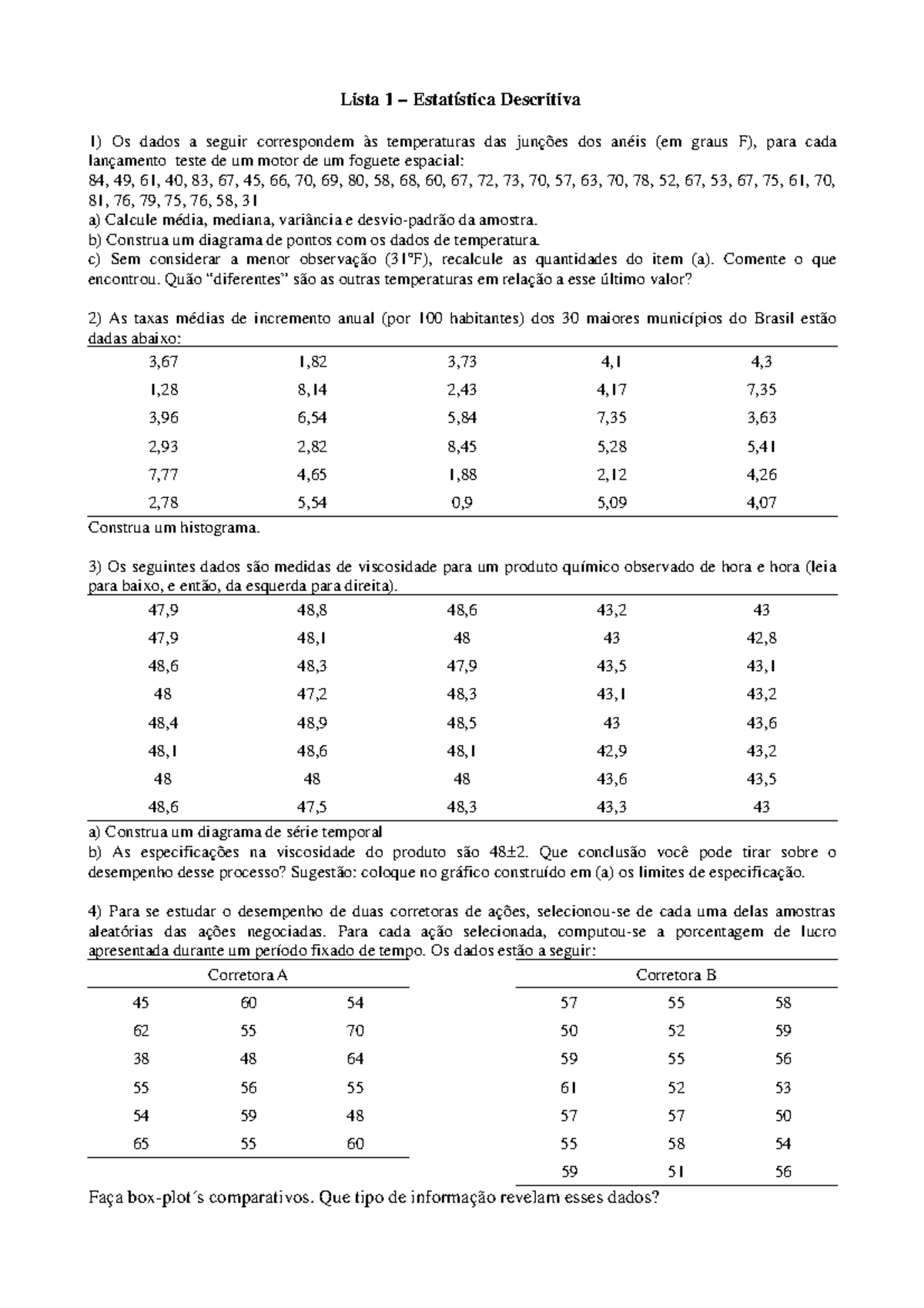 Lista 1 - Estatística Descritiva - Lista 1 – Estatística Descritiva Os ...