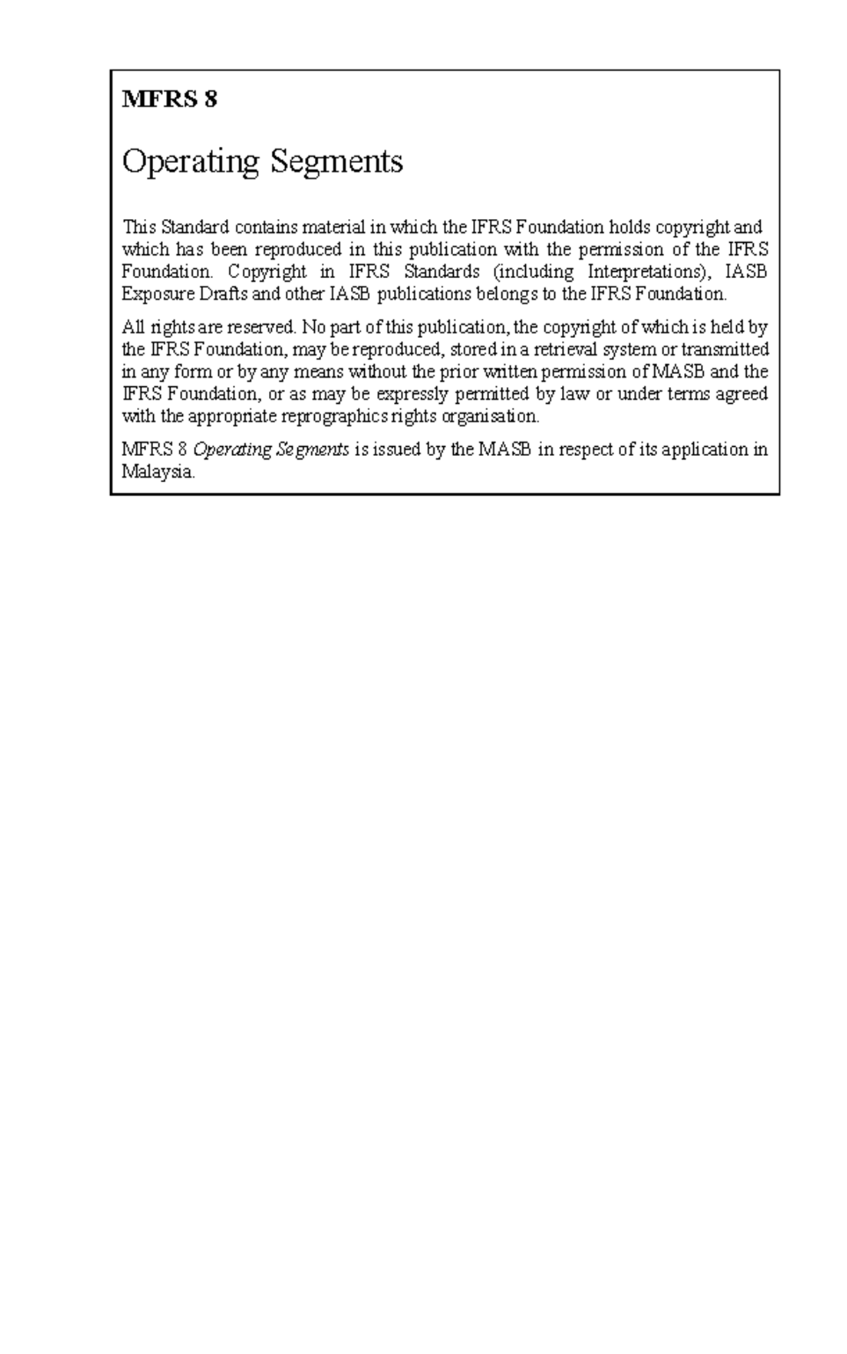 MFRS 8 SEGMENT REPORTING - Operating Segments This Standard contains material in which the IFRS ...