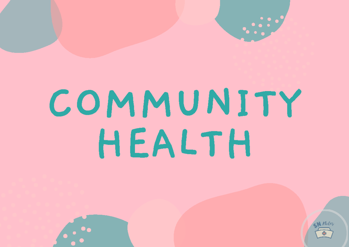 Community-Health-Nursing - COMMUNITY HEALTH Community These are group ...