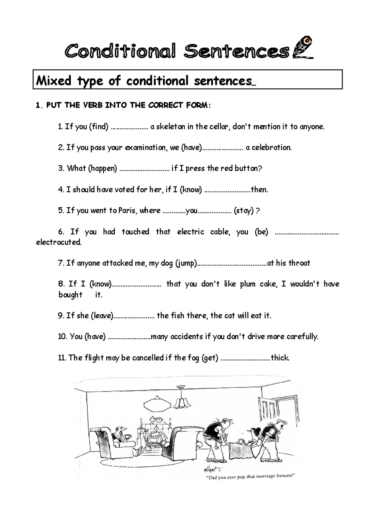 Condicional - Mixed type of conditional sentences 1. PUT THE VERB INTO ...