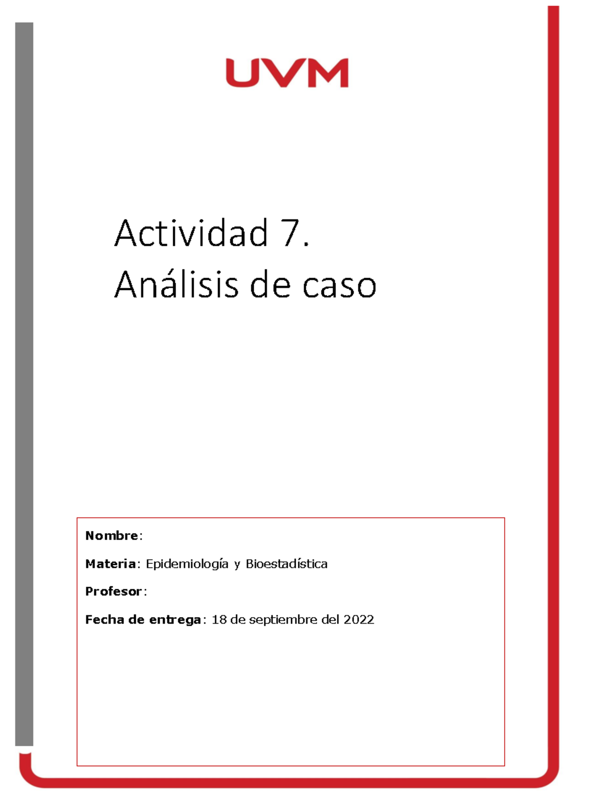Actividad 7. Análisis de casos - Actividad 7. An·lisis de caso Nombre : Materia : EpidemiologÌa ...