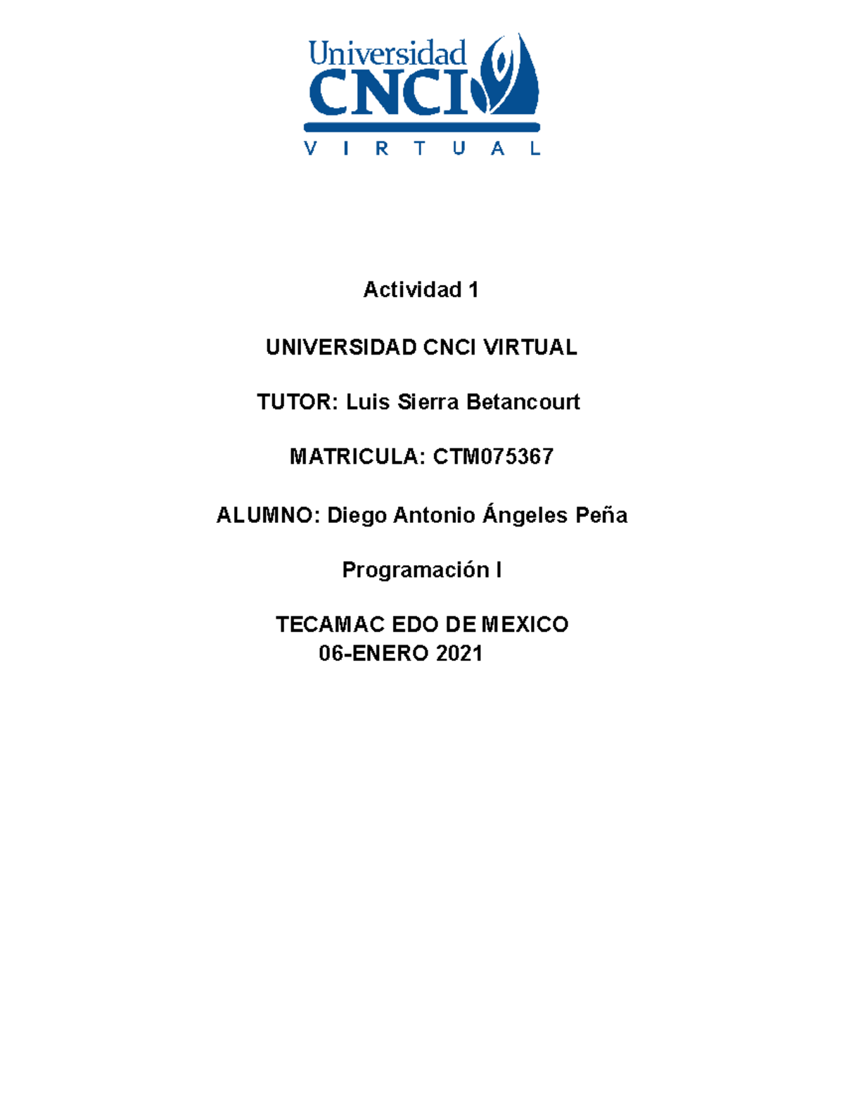 Actividad 1 Programacion CNCI - Actividad 1 UNIVERSIDAD CNCI VIRTUAL TUTOR: Luis Sierra ...