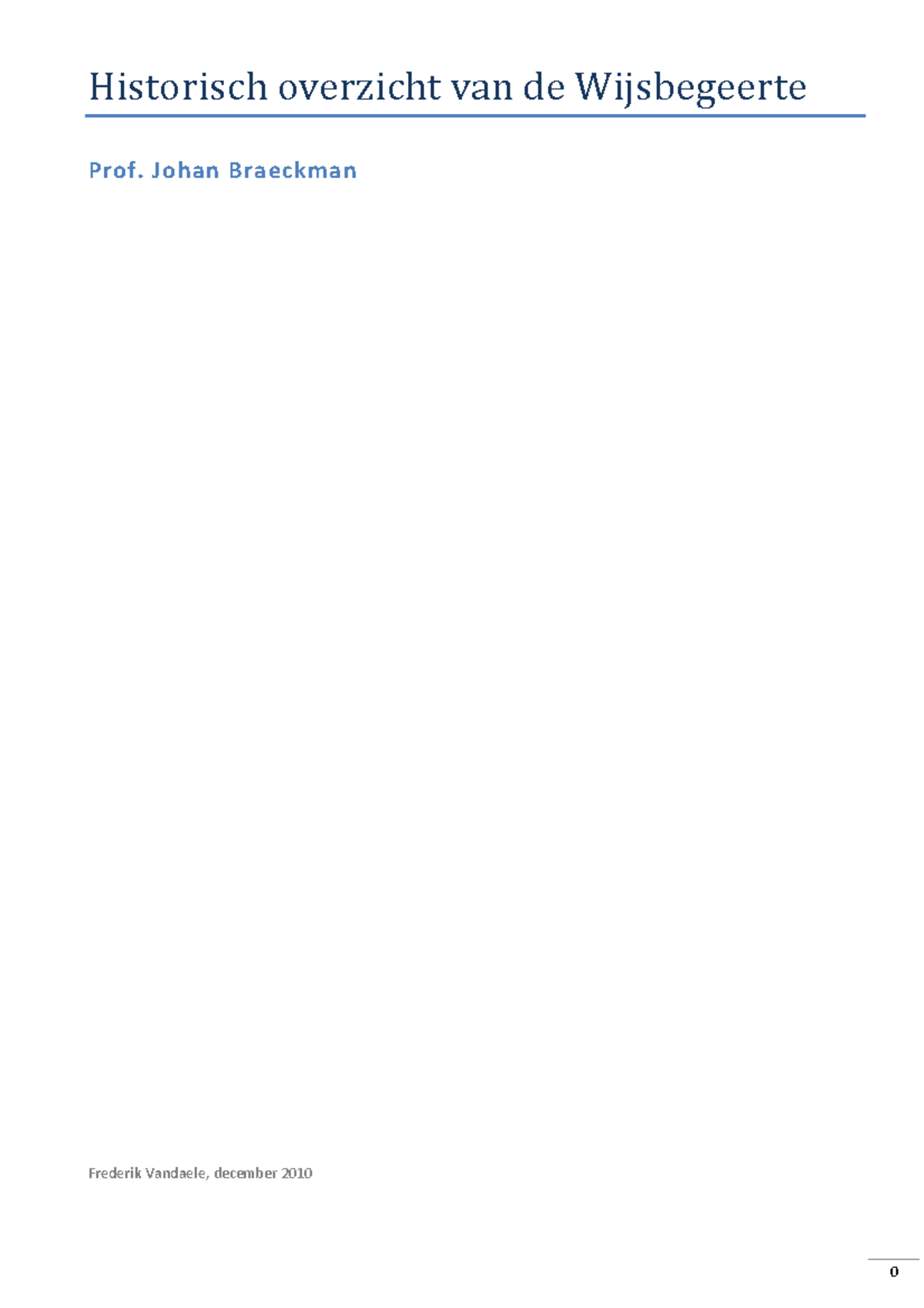 Wijsbegeerte samenvatting - Historisch overzicht van de Wijsbegeerte Prof. Johan Braeckman ...