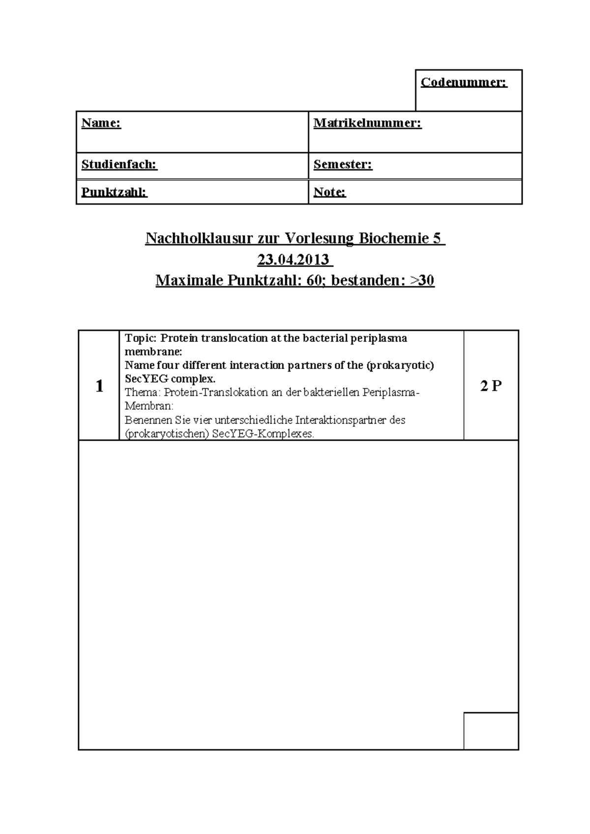 Klausur April Sommersemester 2013, Fragen - Codenummer: Name: Matrikelnummer: Studienfach ...