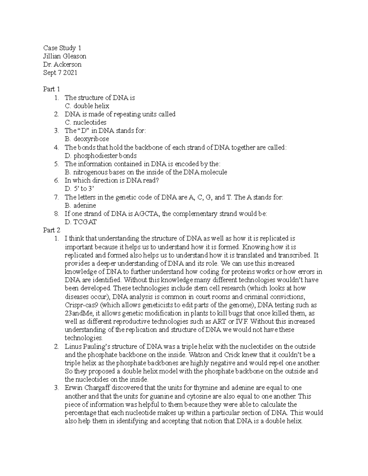 Case Study 1 - Ackerson Sept 7 2021 Part 1 1. The structure of DNA is C ...