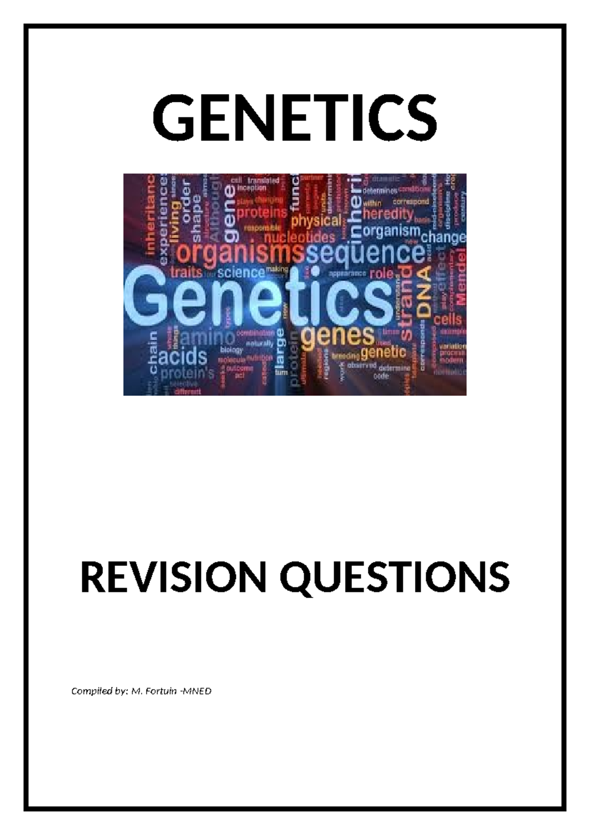 Genetics Revision 2018 - GENETICS REVISION QUESTIONS Compiled by: M. Fortuin -MNED EXAM ...