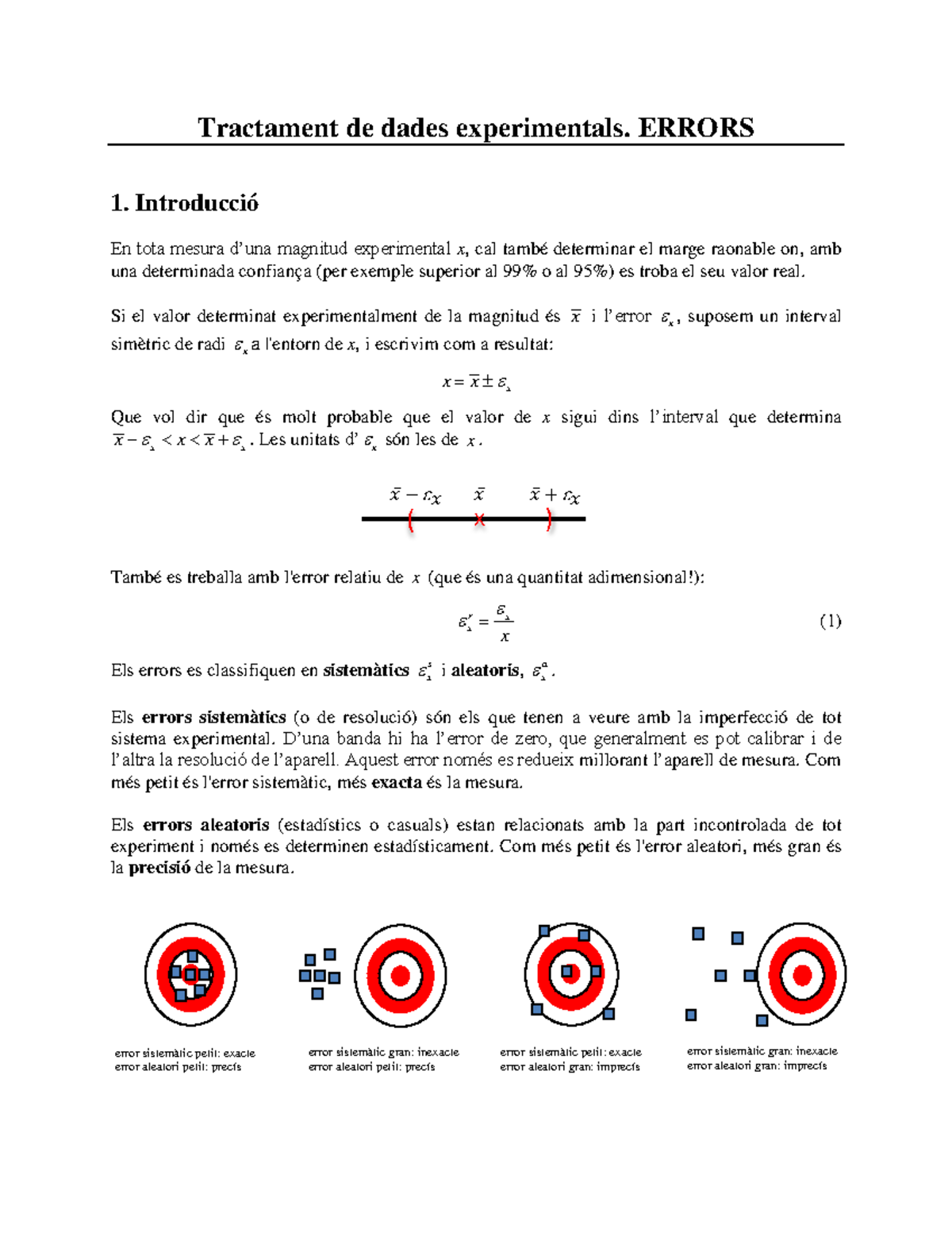 Errors - Tractament de dades experimentals. ERRORS 1. Introducció En tota mesura d’una magnitud ...