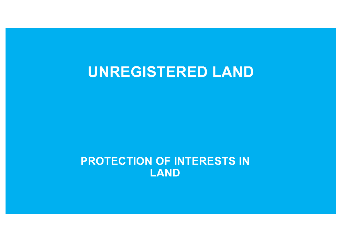 3. Unreg Land BB - Lecture Notes - UNREGISTERED LAND PROTECTION OF ...