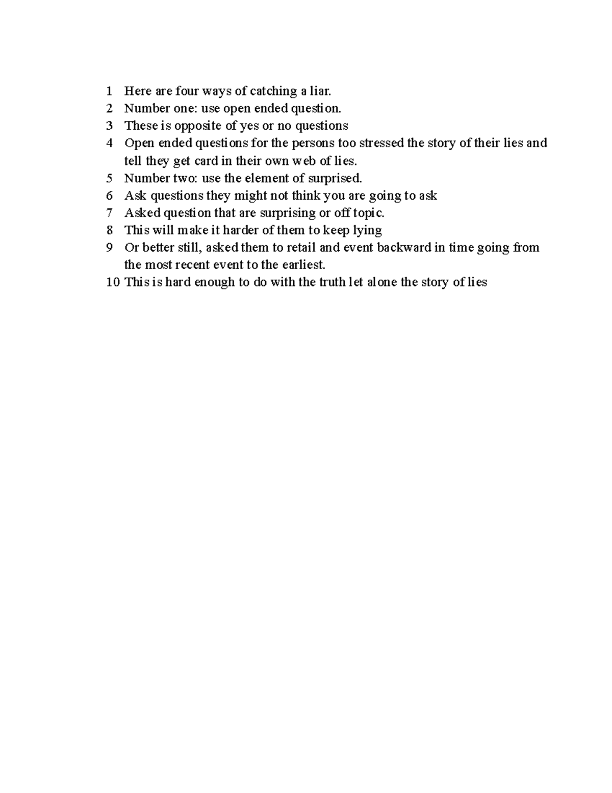 Here are four ways of catching a liar - 2 Number one: use open ended ...
