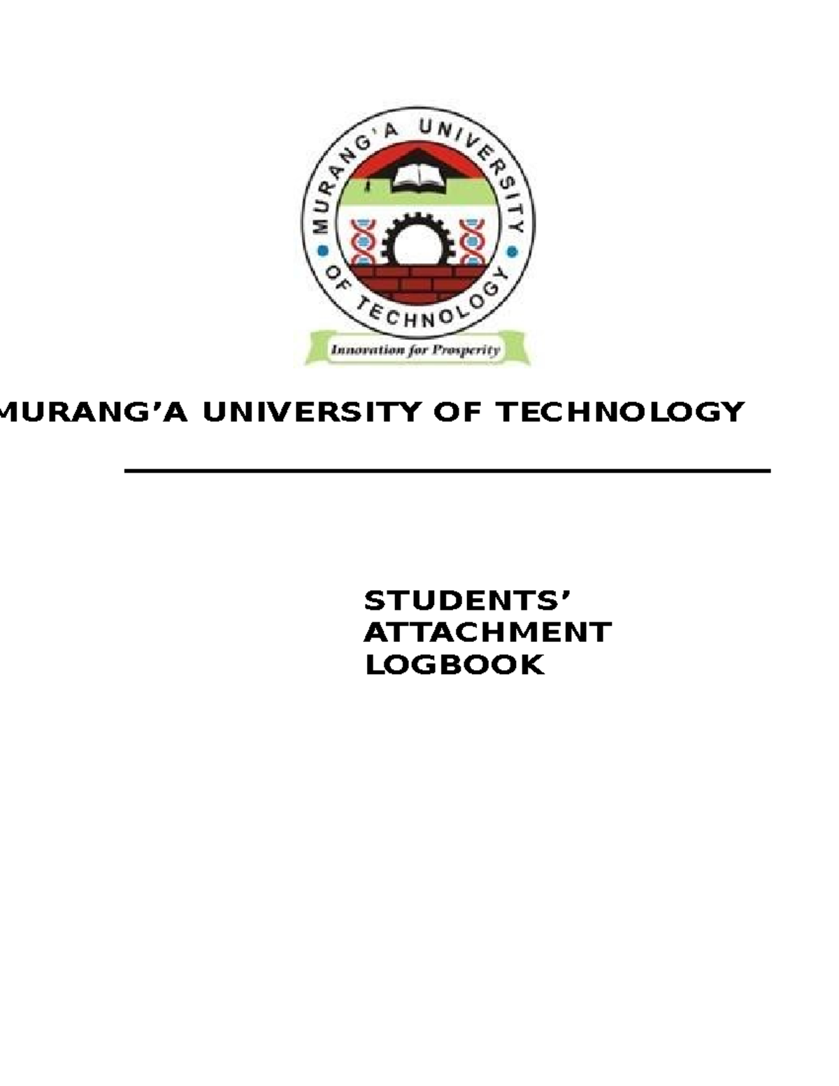 Attachment- Logbook - OF TECHNOLOGY STUDENTS’ ATTACHMENT LOGBOOK MURANG ...