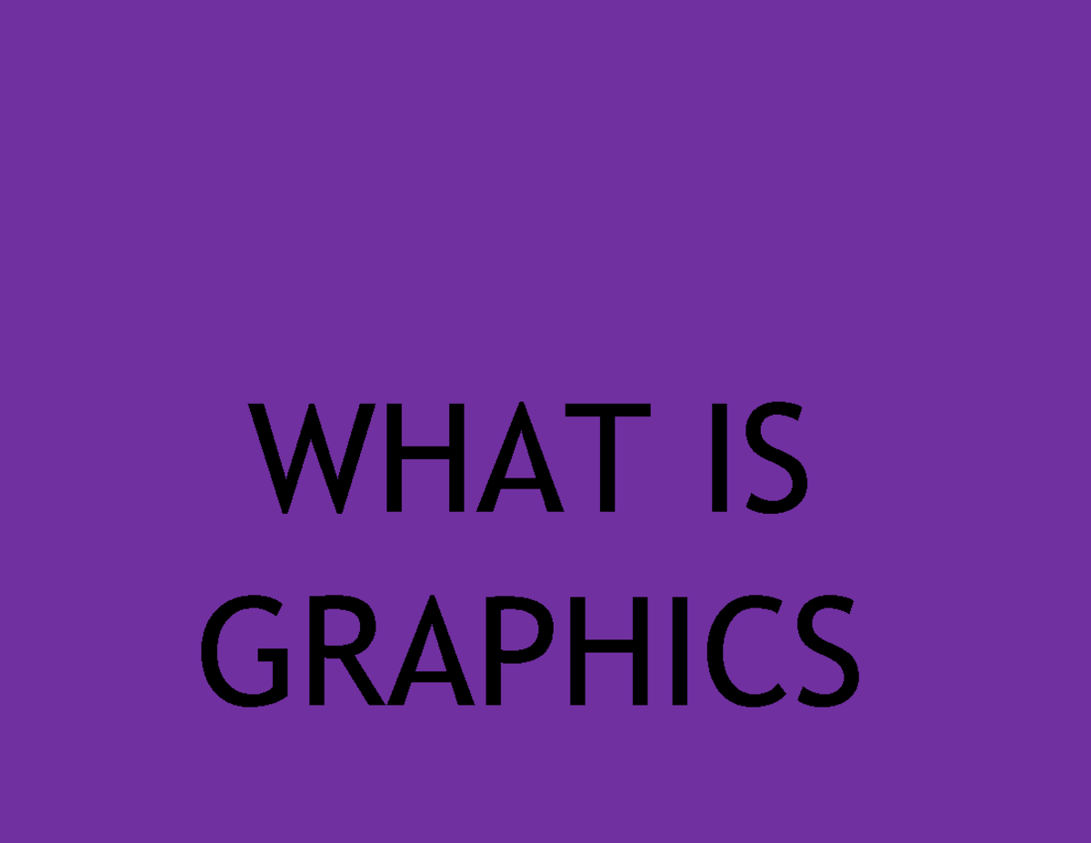 WHAT IS Graphics - sdfs - Accunting Information System - WHAT IS ...