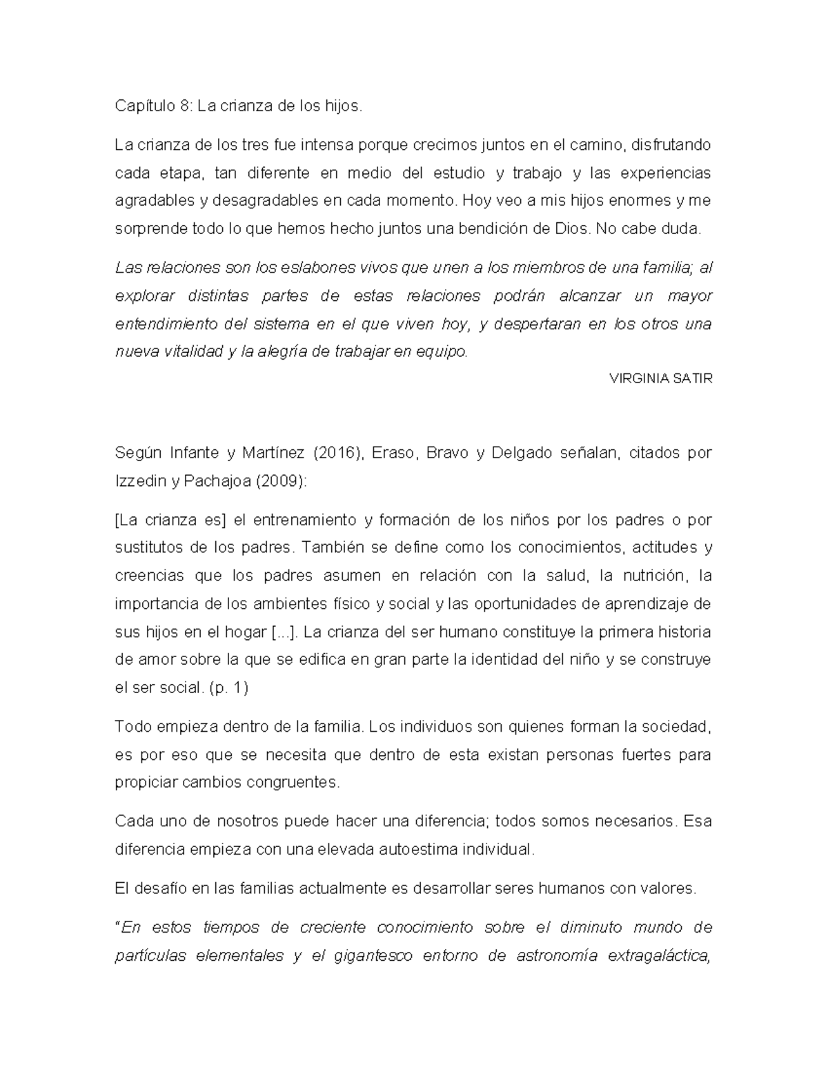 Crianza de los hijos - La crianza de los tres fue intensa porque ...