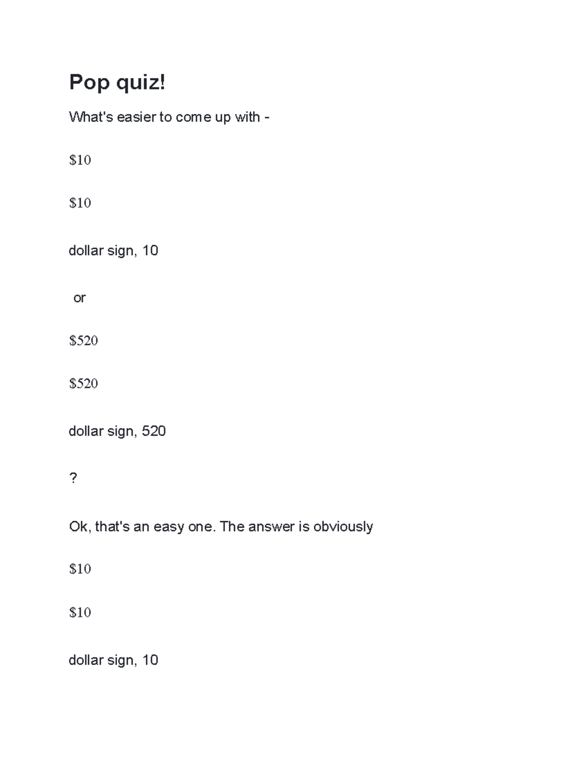 Pop quiz - Pop quiz - Pop quiz! What's easier to come up with ...