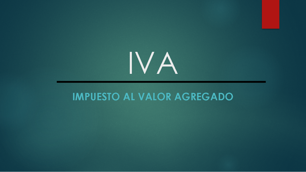 TP Derecho Tributario - Power- IVA - IVA IMPUESTO AL VALOR AGREGADO ...