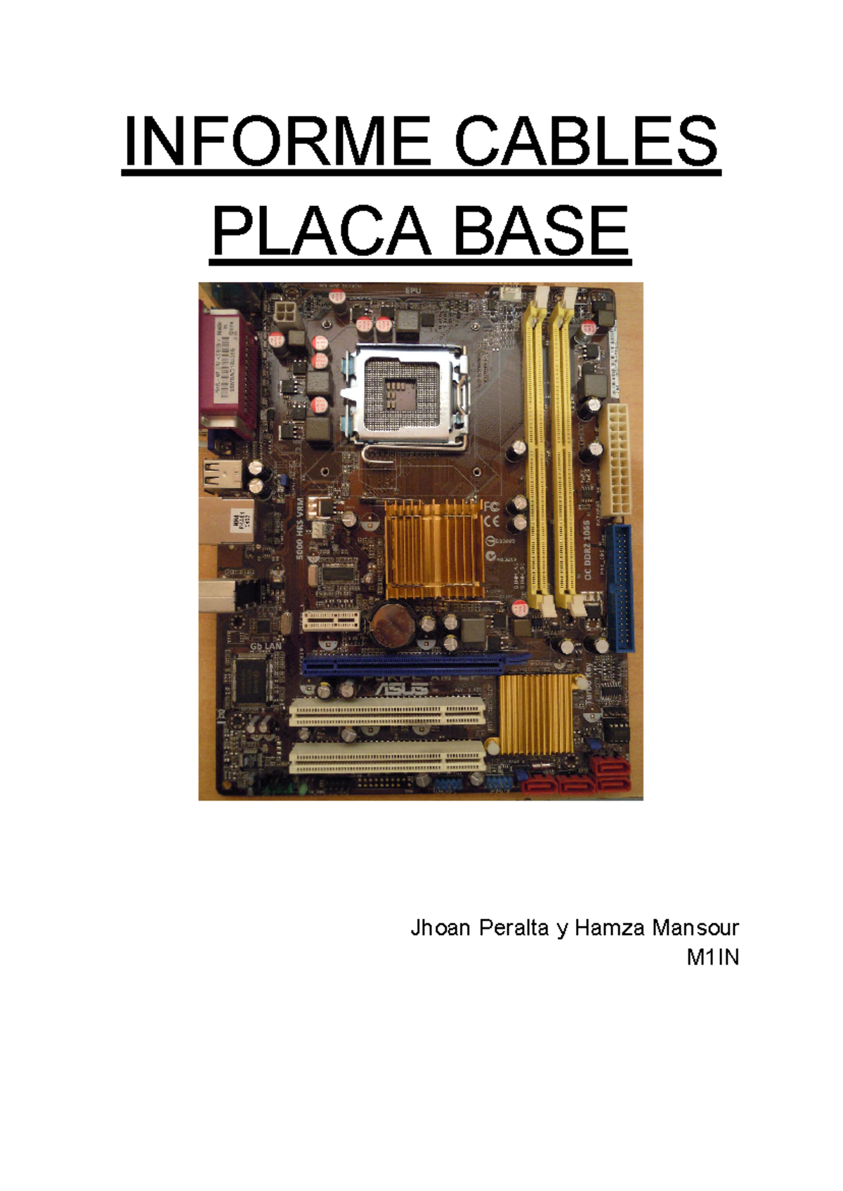 Practica cables placa base - INFORME CABLES PLACA BASE Jhoan Peralta y Hamza Mansour M1IN ÍNDICE ...