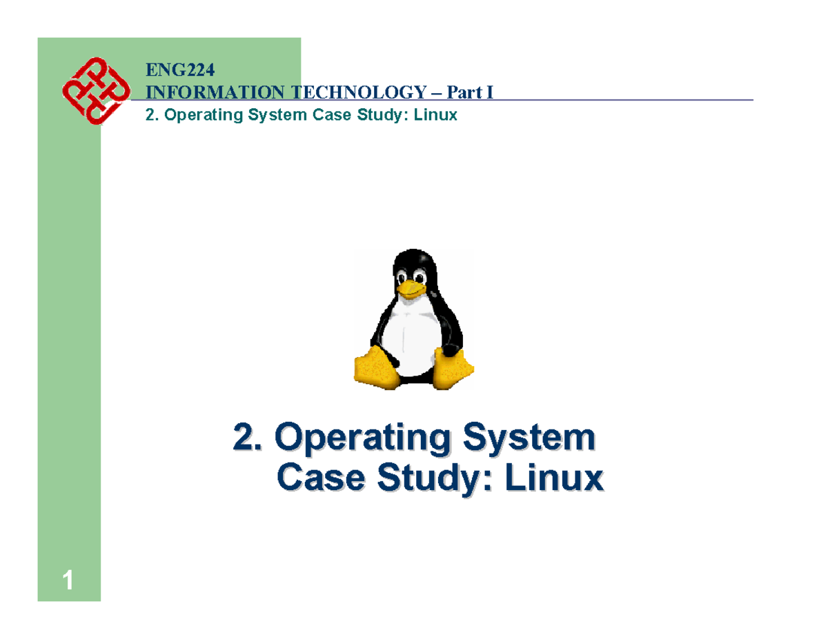Linux case study - ENG224INFORMATION TECHNOLOGY – Part I 2. Operating System Case Study: Linux 2 ...