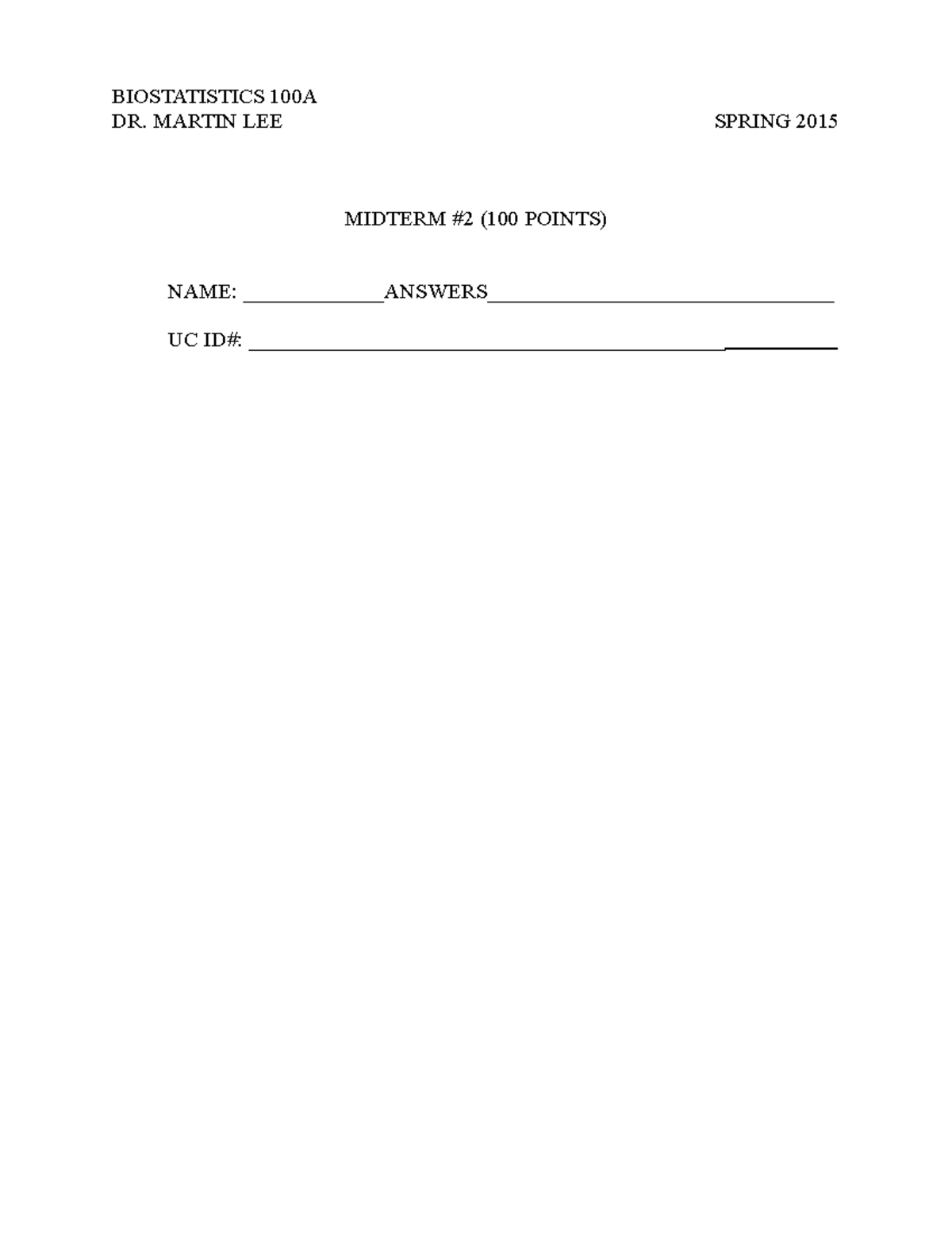 Midterm 2 spring 2022 answers - BIOSTATISTICS 100A DR. MARTIN LEE SPRING 2015 MIDTERM #2 (100 ...