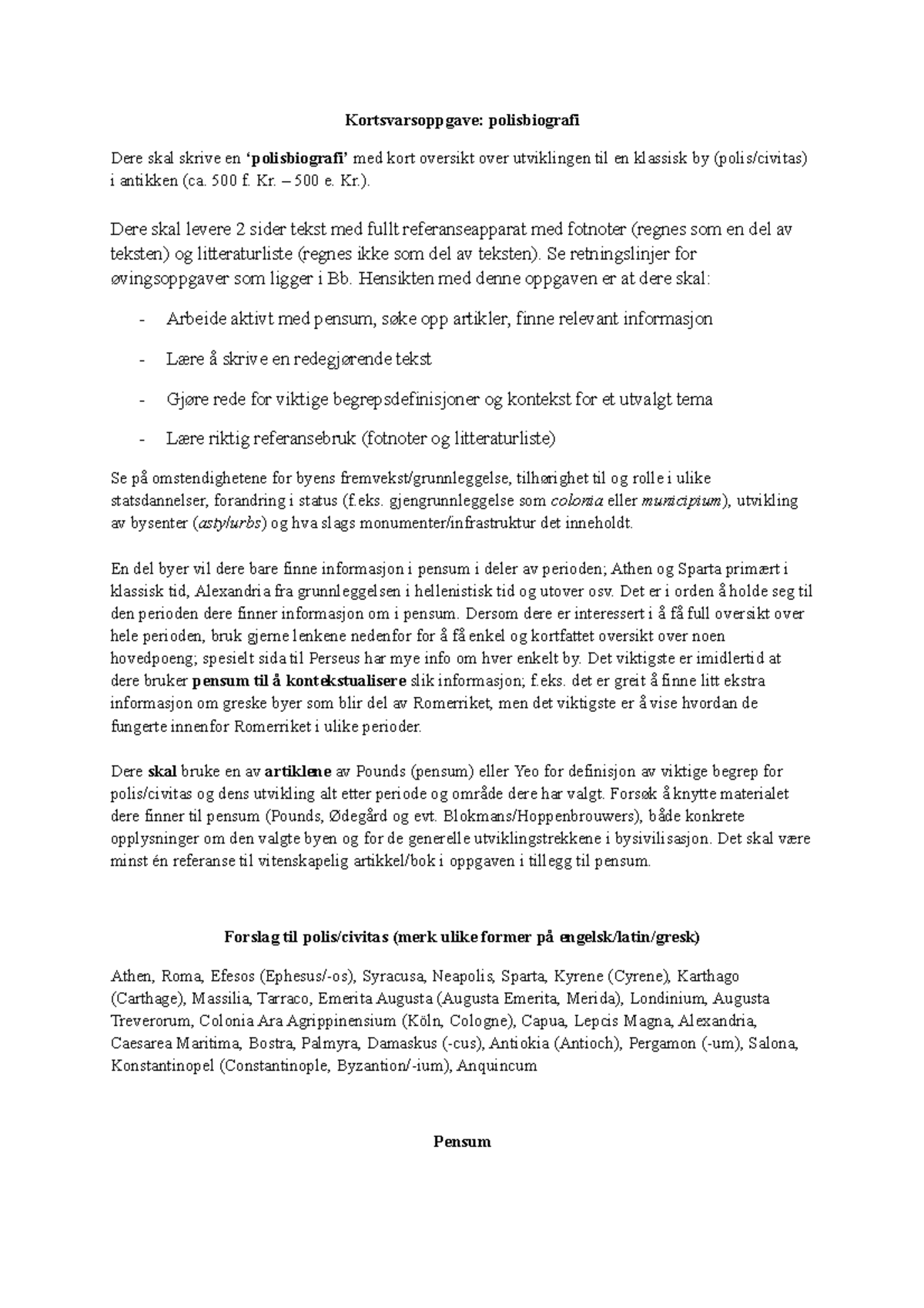 1 Kortsvarsoppgave polisbiografi H22 - Kortsvarsoppgave: polisbiografi Dere skal skrive en - Studocu