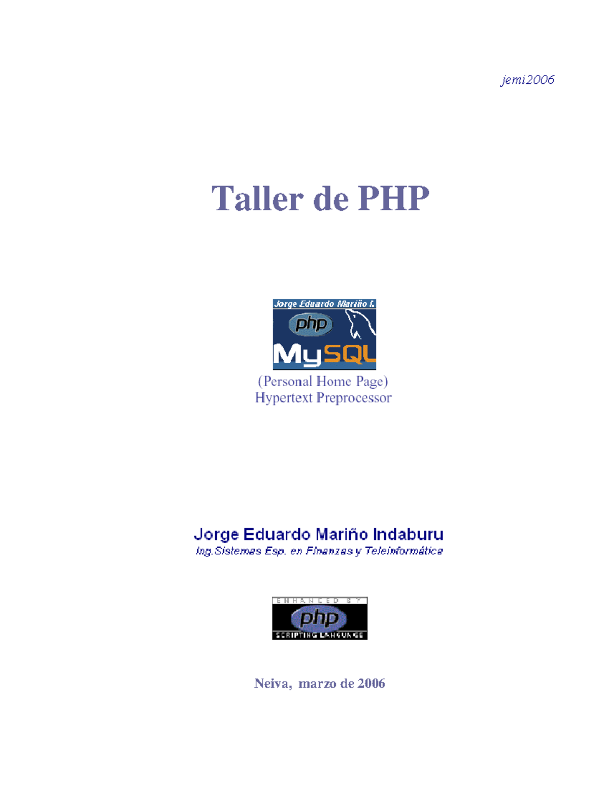 PHP - Programacion - Taller de PHP Neiva, marzo de 2006 Contenido Capitulo I.- Fundamentos PHP ...