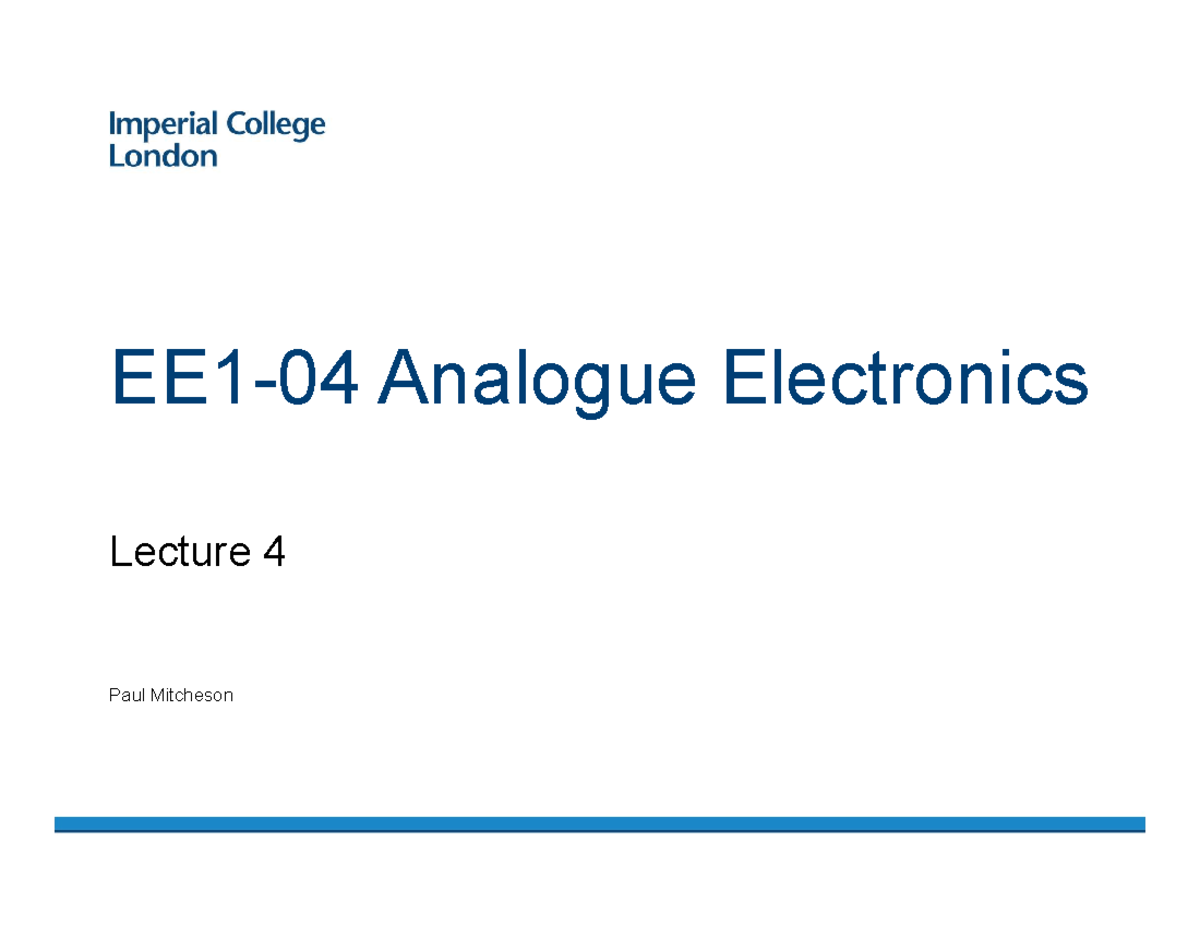 Analogue Lecture 4 - Lecture 4 EE1-04 Analogue Electronics Paul Mitcheson Part 1: Bipolar ...