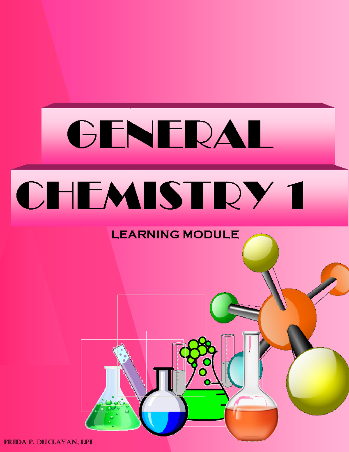 Combined - LEARNING MODULE Freda P. duclayan, lPT GENERAL CHEMISTRY 1 ...