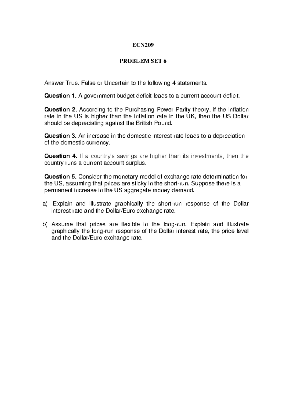 PS6 - Lecturer: Sergio Vicente - ECN PROBLEM SET 6 Answer True, False or Uncertain to the ...