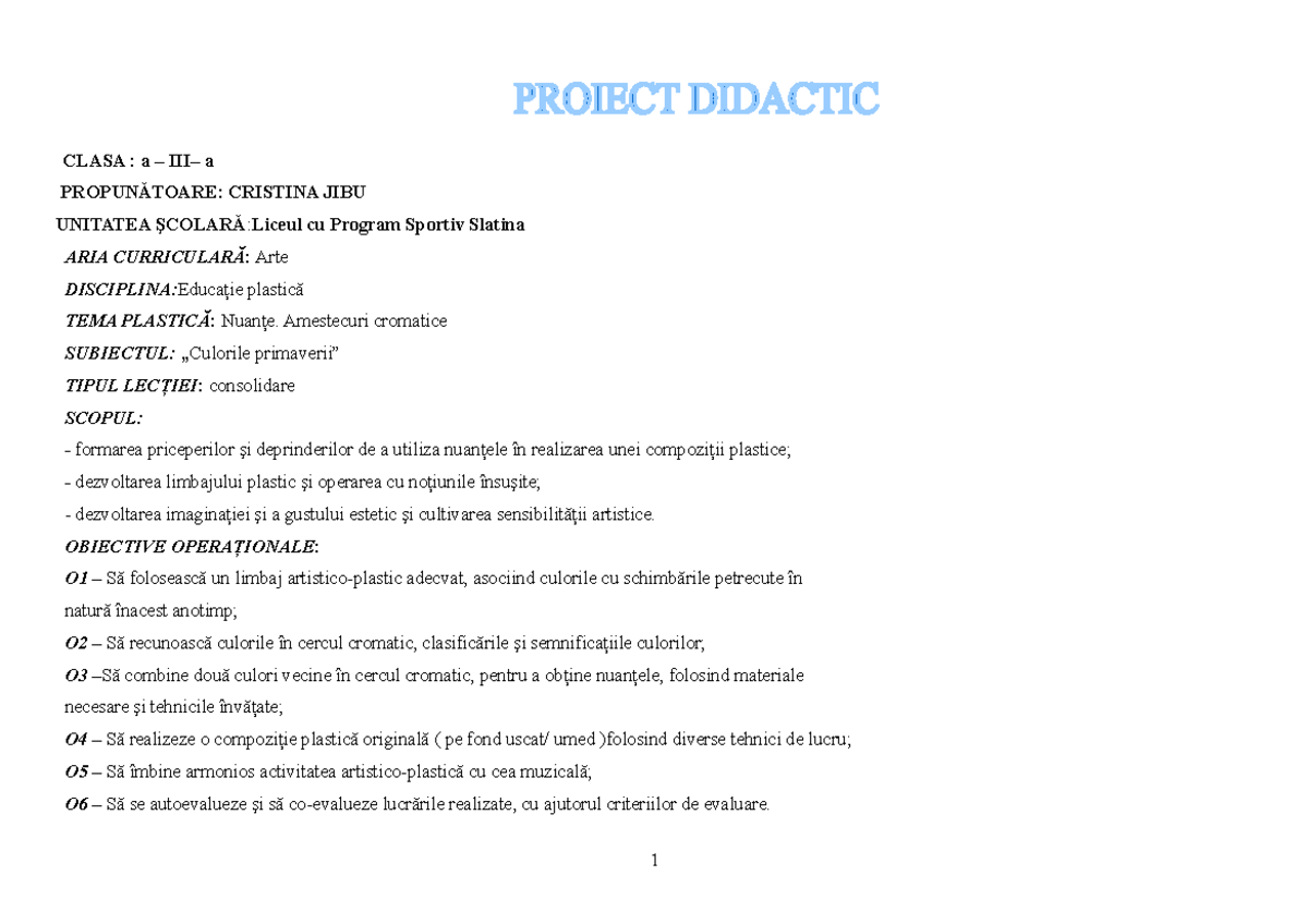 Proiect educatie plastica 2 - CLASA : a – III– a PROPUNĂTOARE: CRISTINA JIBU UNITATEA ŞCOLARĂ ...