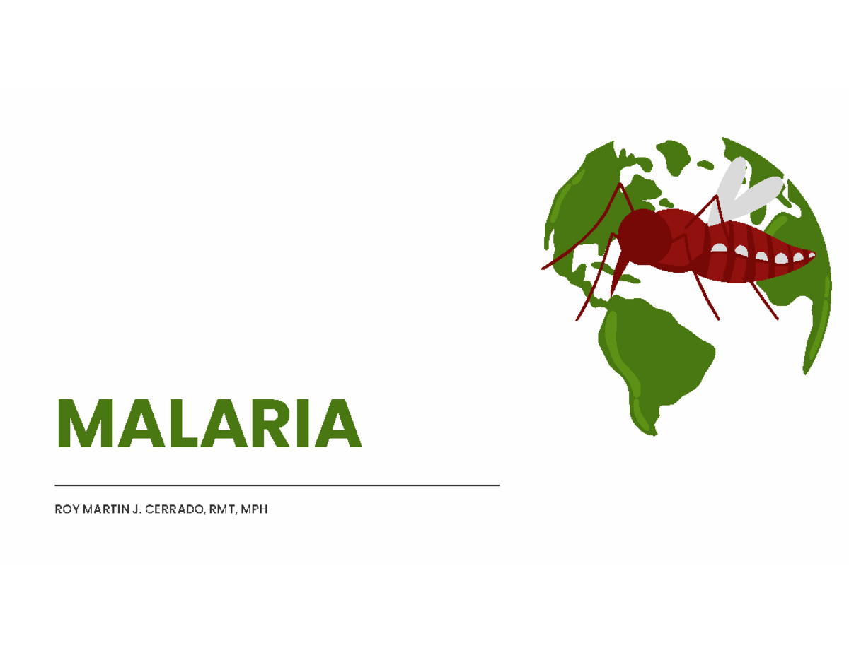 Malaria - MALARIA ROY MARTIN J. CERRADO, RMT, MPH MALARIA •Malaria is ...
