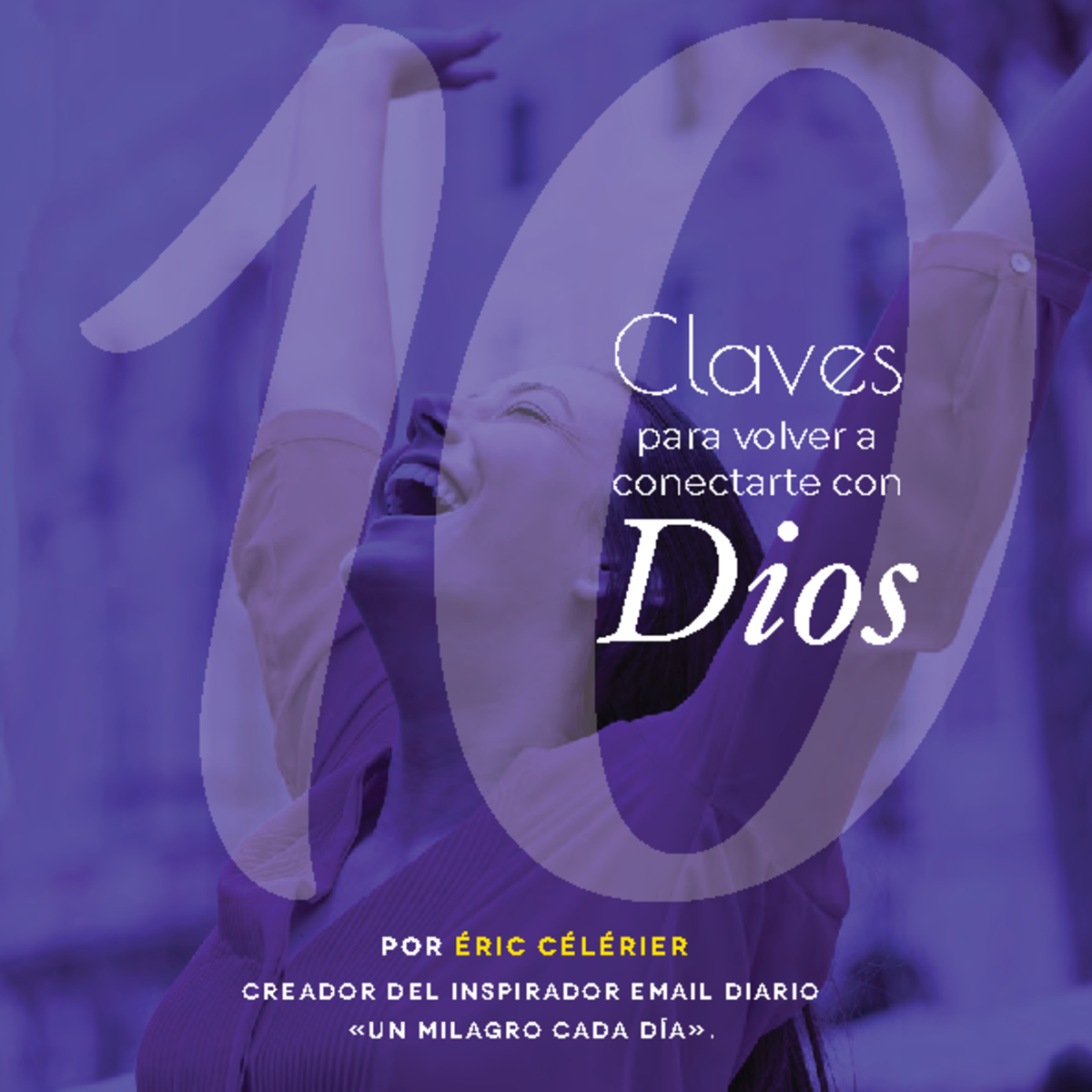 10claves - 10 claves esenciales - 10 Dios para volver a conectarte con ...