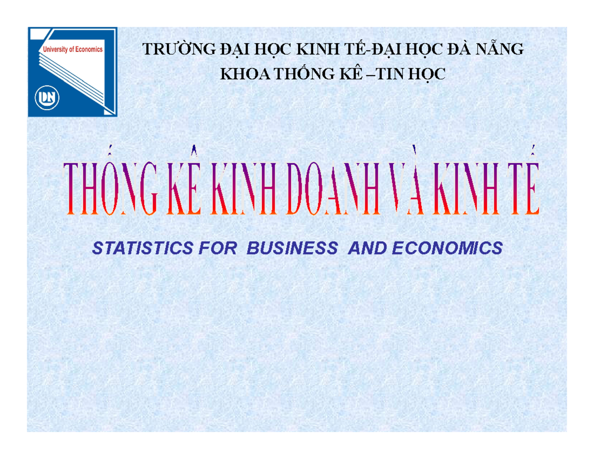 Gioi-thieu-Chung - nnj - STATISTICS FOR BUSINESS AND ECONOMICS TR ƯỜ NG ĐẠ I H ỌC KINH T Ế- ĐẠ I ...