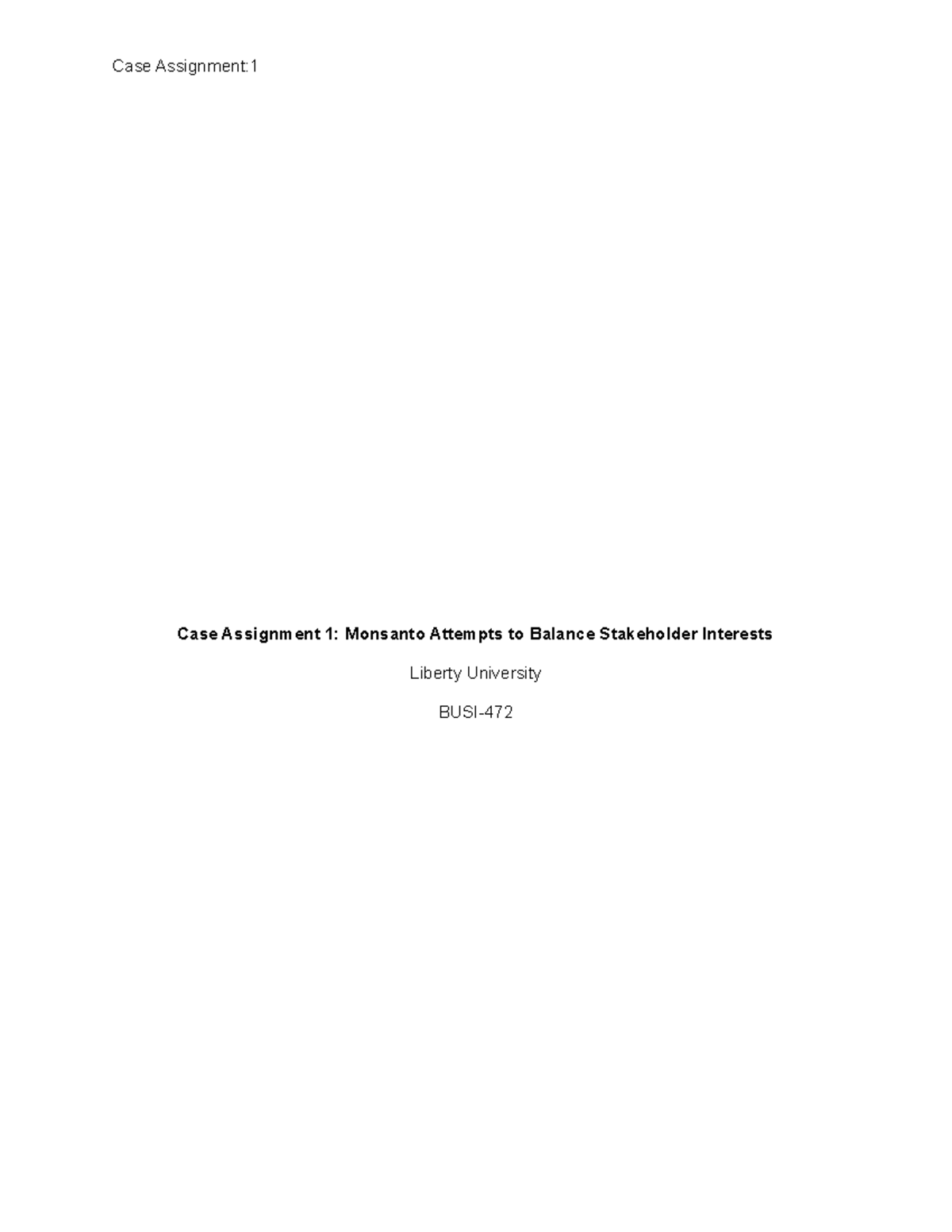 (r)-Case Assignment 1 BUSI-472 - Case Assignment 1: Monsanto Attempts to Balance Stakeholder ...
