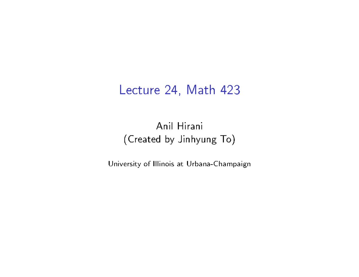 Lecture 24 Slides - Lecture 24, Math 423 Anil Hirani (Created by ...