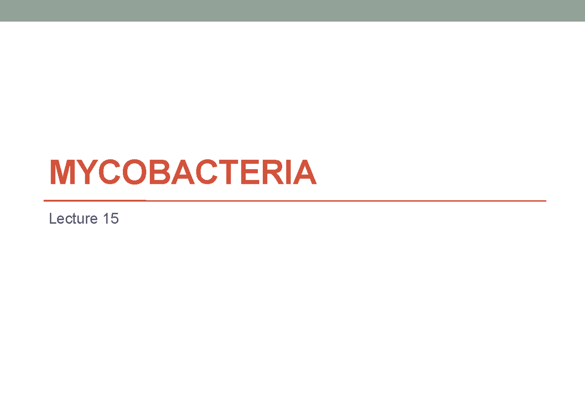 Mycobact lect-2-1 - Bacteriology - MYCOBACTERIA Lecture 15 Mycobacteria ...
