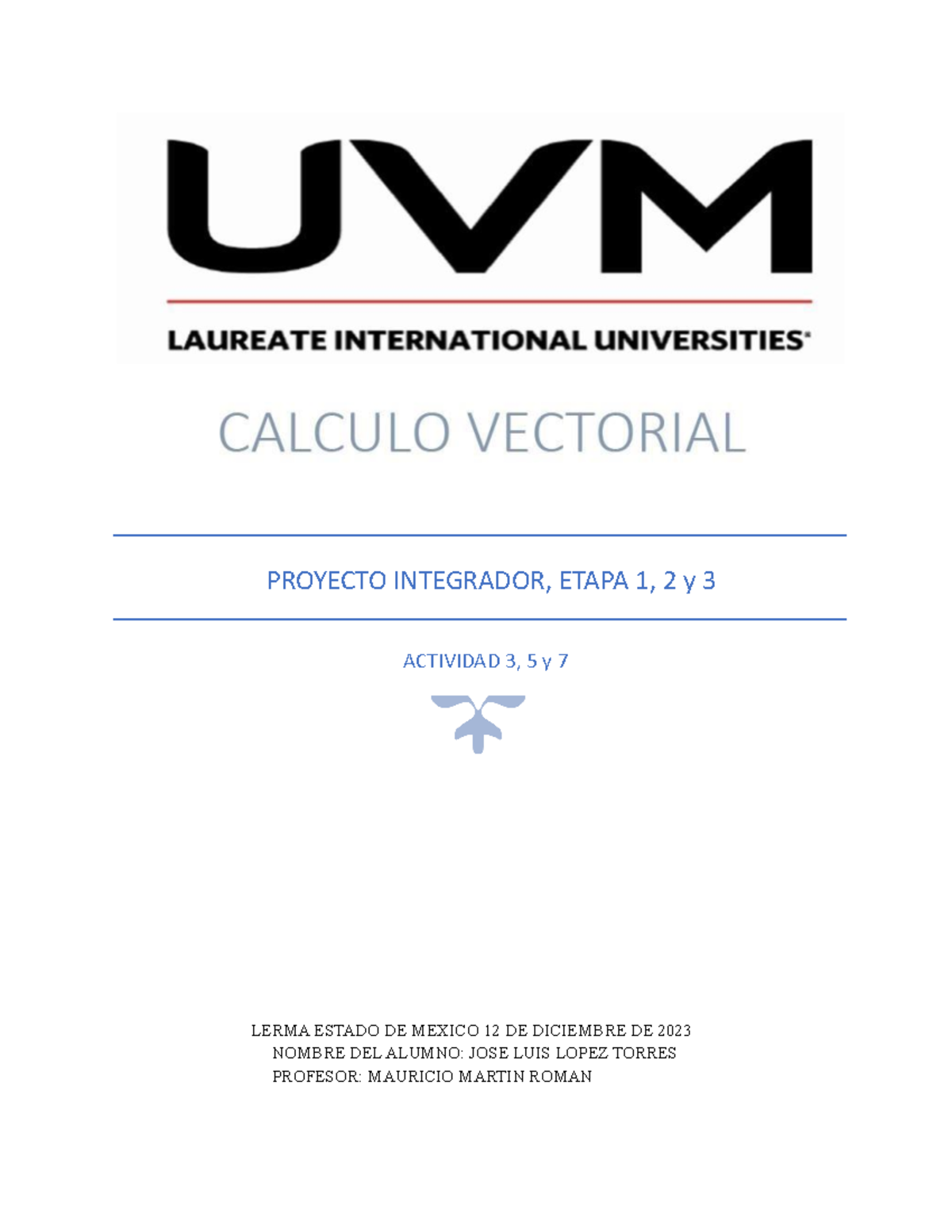Calculo Vectorial Proyecto integrador A.7 JLLT - PROYECTO INTEGRADOR, ETAPA 1, 2 y 3 ACTIVIDAD 3 ...