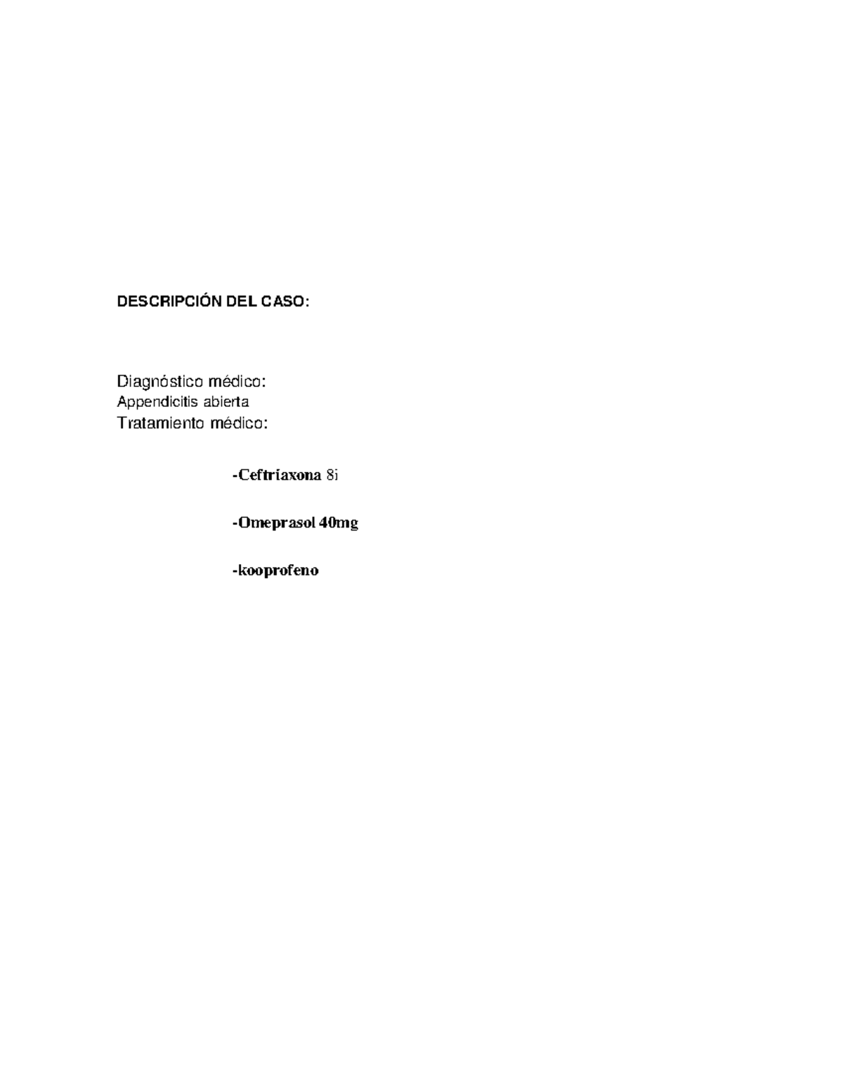 Caso 6. pdf - casos - DESCRIPCIÓN DEL CASO: Diagnóstico médico: Appendicitis abierta Tratamiento ...