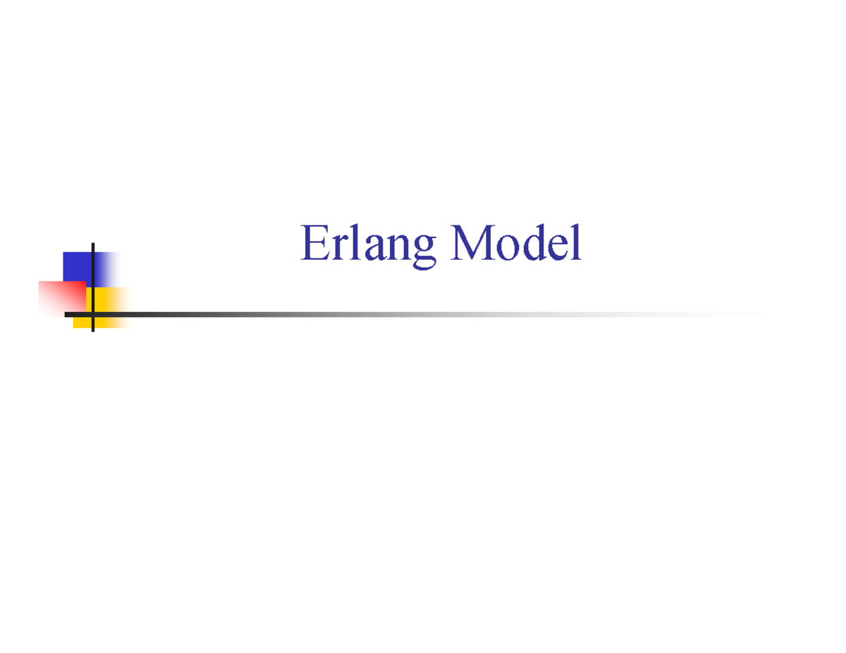 Part 9 - helping material - Erlang Model Erlang Model - M/M/n/n System ...