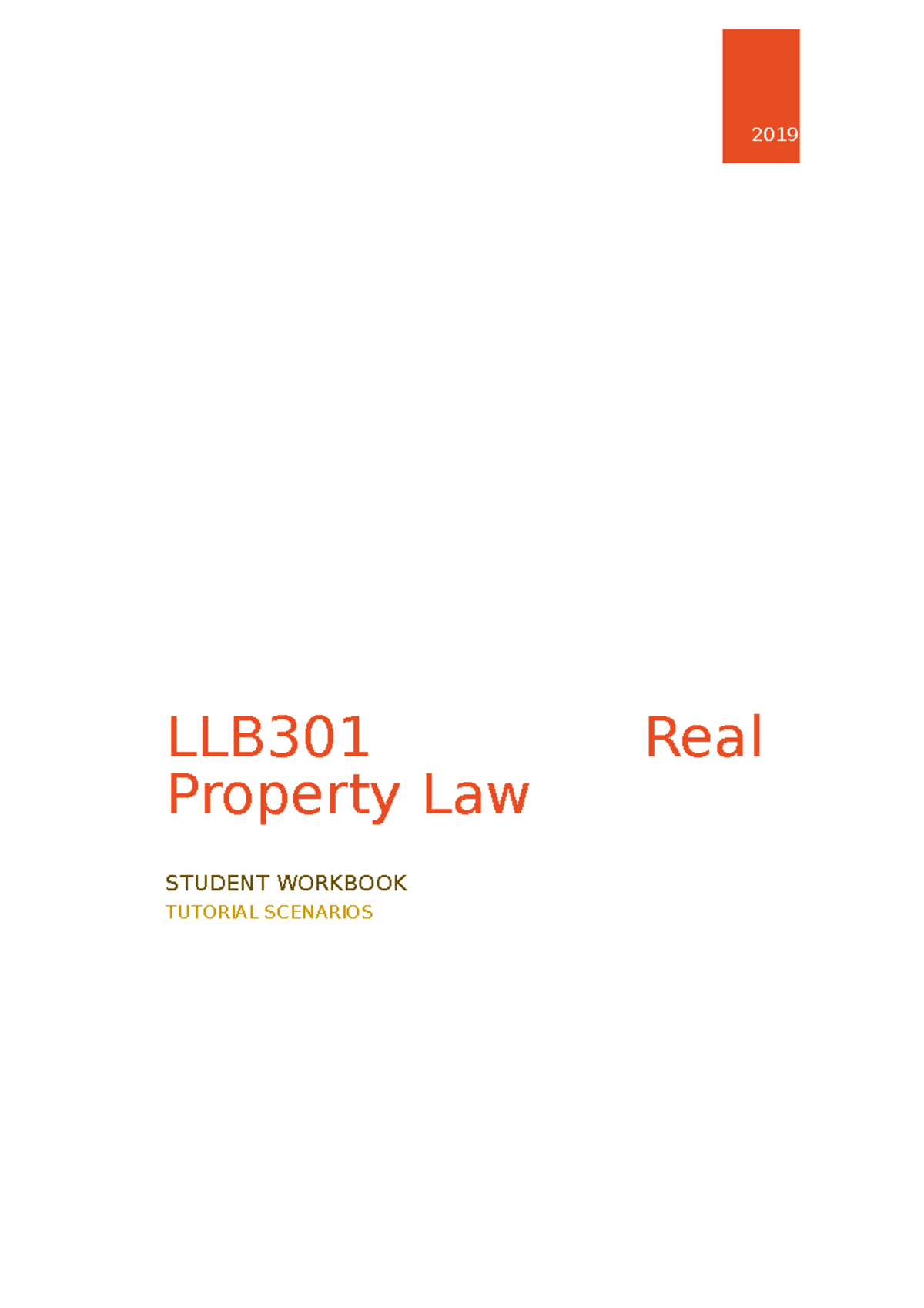 Real prop tutorials - LLB301 Real Property Law STUDENT WORKBOOK TUTORIAL SCENARIOS 2019 Week 2 ...