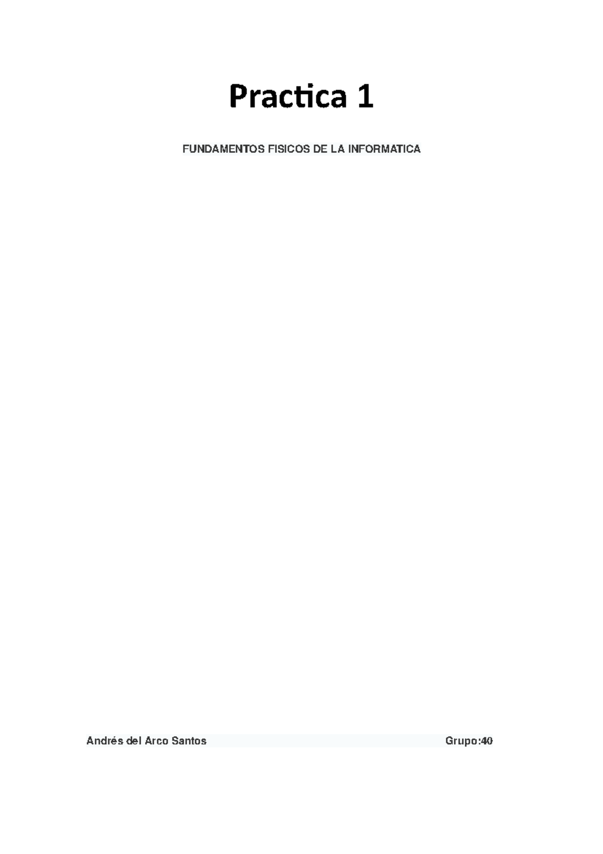 Practica 1 errores - Practica 1 FUNDAMENTOS FISICOS DE LA INFORMATICA Andrés del Arco Santos ...