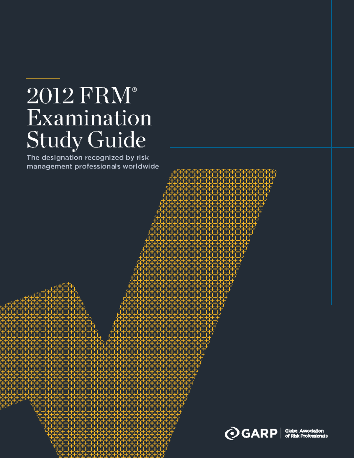 2012-GARP-FRM Study Guide - 2012 FRM ® Examination Study Guide The ...