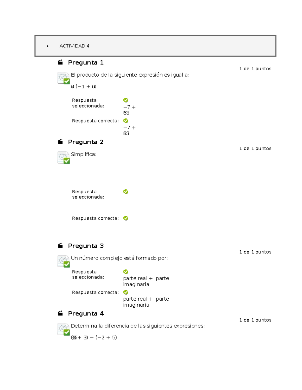Algebra Actividad 4 - ACTIVIDAD 4 Pregunta 1 1 de 1 puntos El producto de la siguiente expresión ...