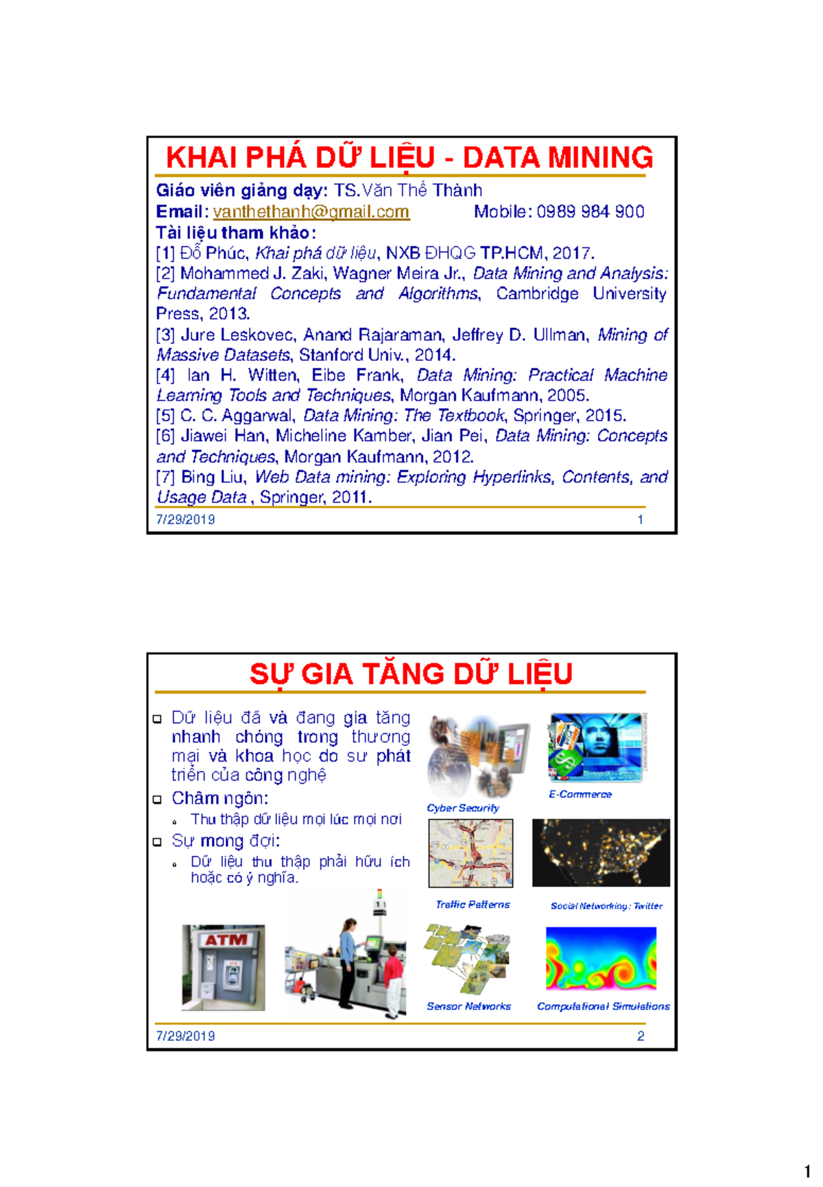Lect 01 - Introduction - data - 7/29/2019 1 KHAI PHÁ DỮ LIỆU - DATA MINING Giáo viên giảng dạy ...