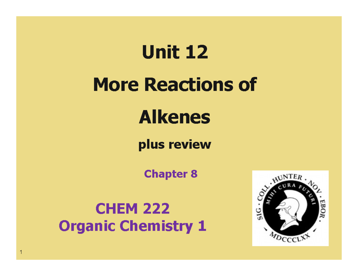Orgo I Unit 12 More Rxns of Alkenes F22 - Unit 12 More Reactions of ...